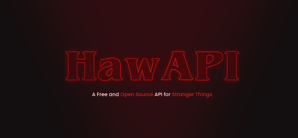 Home | HawAPI - A Free and Open Source API for Stranger Things.